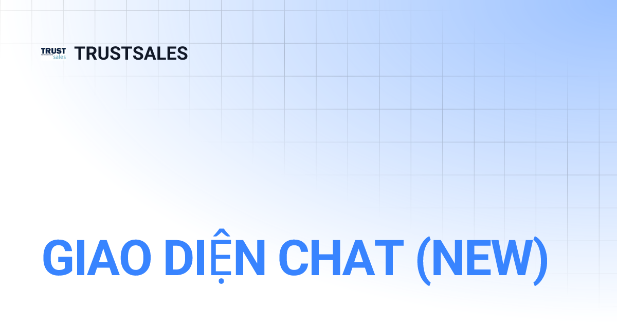 GIAO DIỆN CHAT (NEW) | TRUSTSALES